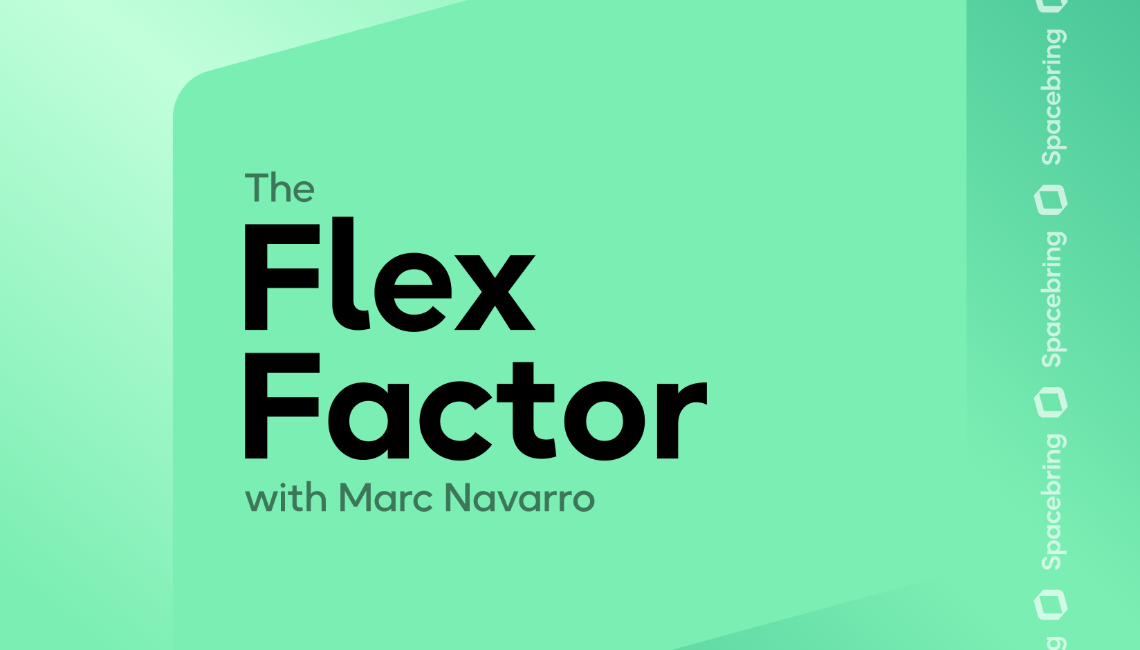 The Flex Factor podcast: first episode just dropped! | Spacebring